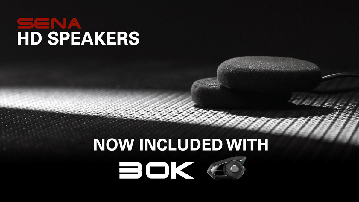 THE ULTRA-POPULAR 30K NOW COMES STANDARD WITH SENA’S PREMIUM HD SPEAKERS - SENA